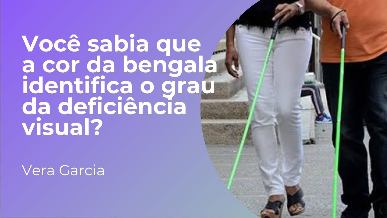 Você sabia que a cor da bengala identifica o grau da deficiência visual?